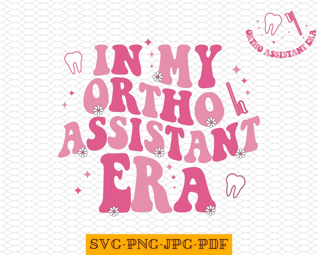 In My Ortho Assistant Era Svg, in My Ortho Assistant Era Png ...