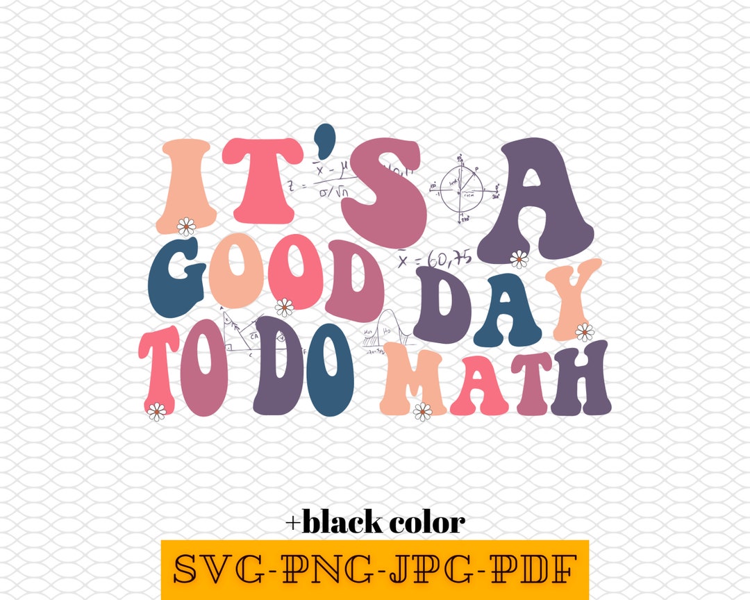 It's A Good Day to Do Math Svg ,math Lover Svg ,math Teacher Gift Svg ...