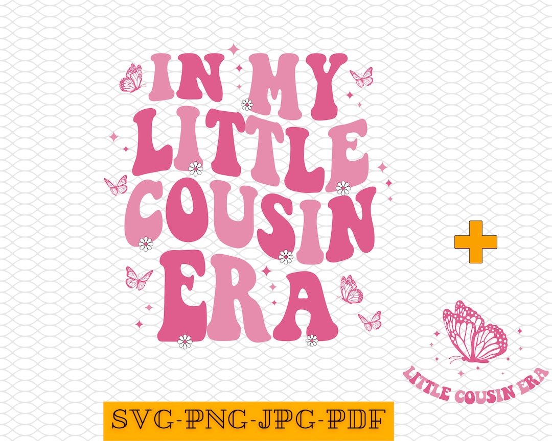 In My Little Cousin Era Svg, in My Little Cousin Era Png, Gift for ...