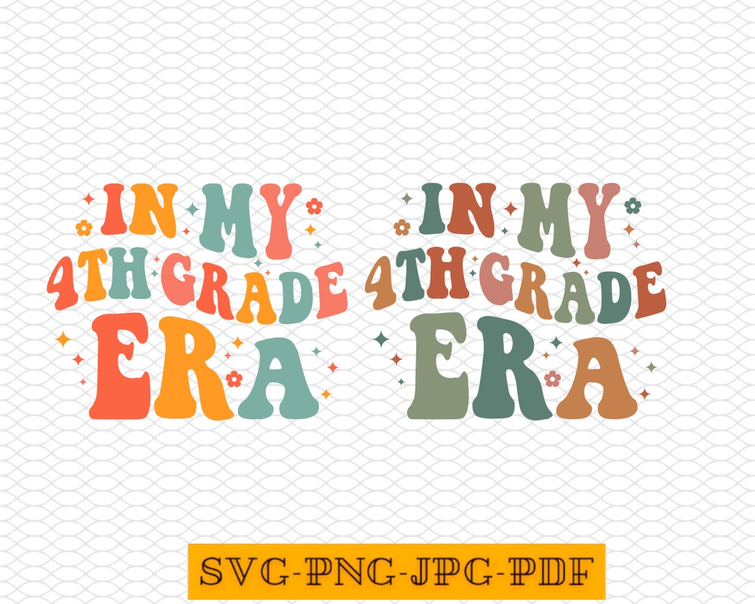 In My 4th Grade Era Svg, in My 4th Grade Era Png, in My Fourth Grade ...