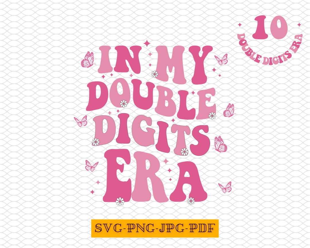 In My Double Digits Era SVG PNG: 10th Birthday (digital Download) - Etsy