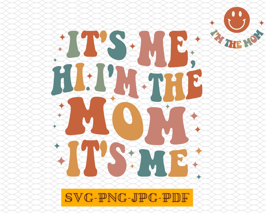 Its Me Hi I Am the Mom Svg, Gift for Mom, I'm the Mom Retro, Its Me Hi ...