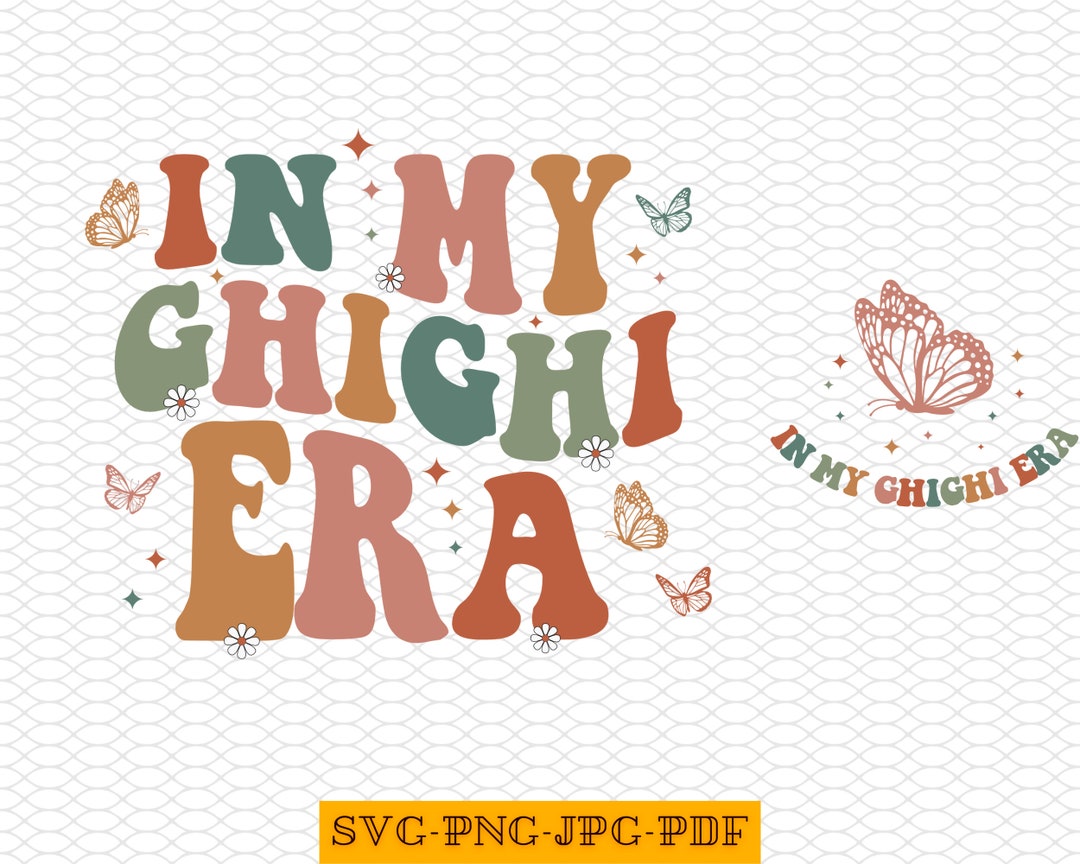 In My Ghighi Era Svg Png Jpg Pdf - Digital Download - Etsy