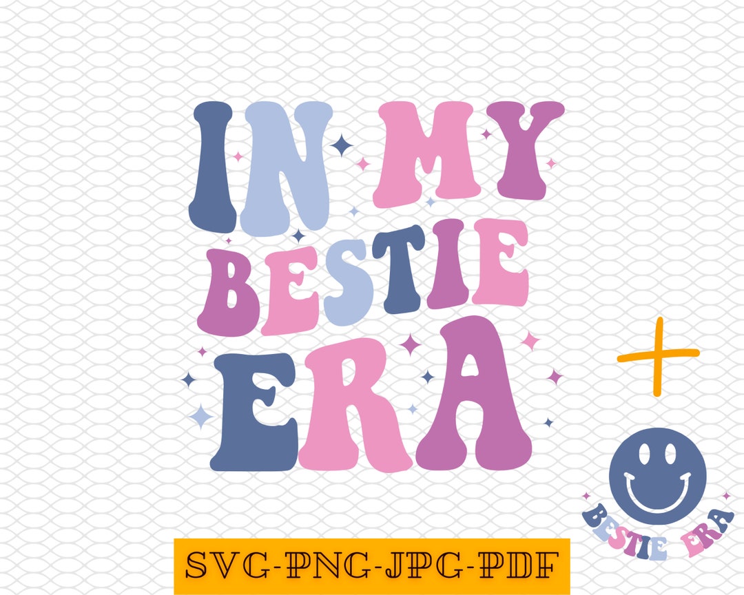 In My Bestie Era Svg Png, Bestie SVG, Bestie Era Svg Png, Best Friend ...