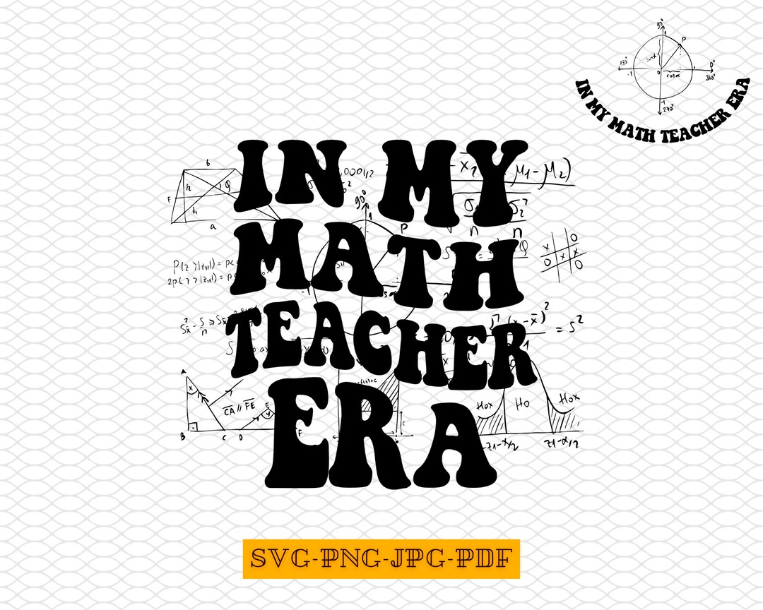 In My Math Teacher Era Svg, Math Lover Svg, Math Teacher Gift Svg, Back ...