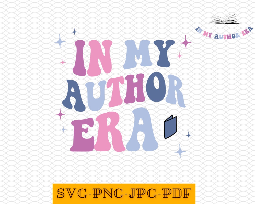 In My Author Era Svg, in My Author Era Png, in My Writer Era Shirt Svg ...