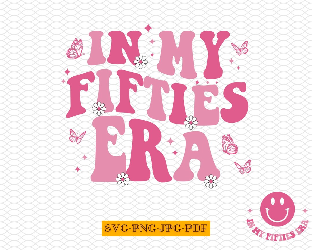 In My Fifties Era Svg, in My Fifties Era Png, 50th Birthday Svg ...
