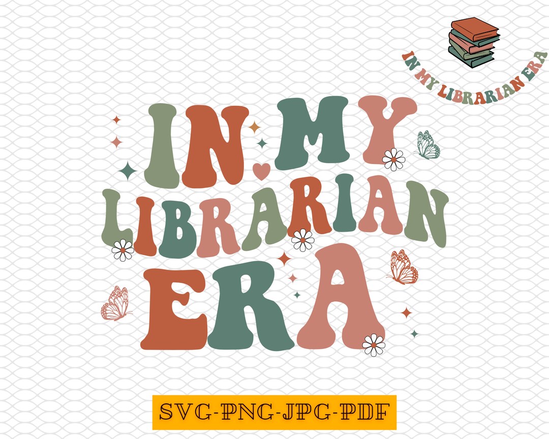 In My Librarian Era Svg,png,jpg,pdf, School Librarian Tee Svg ...
