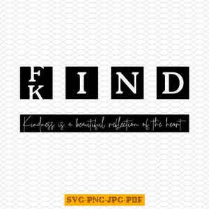 Find Kind Svg, Find Kind Png, Find Kind, Kindness Svg, Kindness Png, Be ...