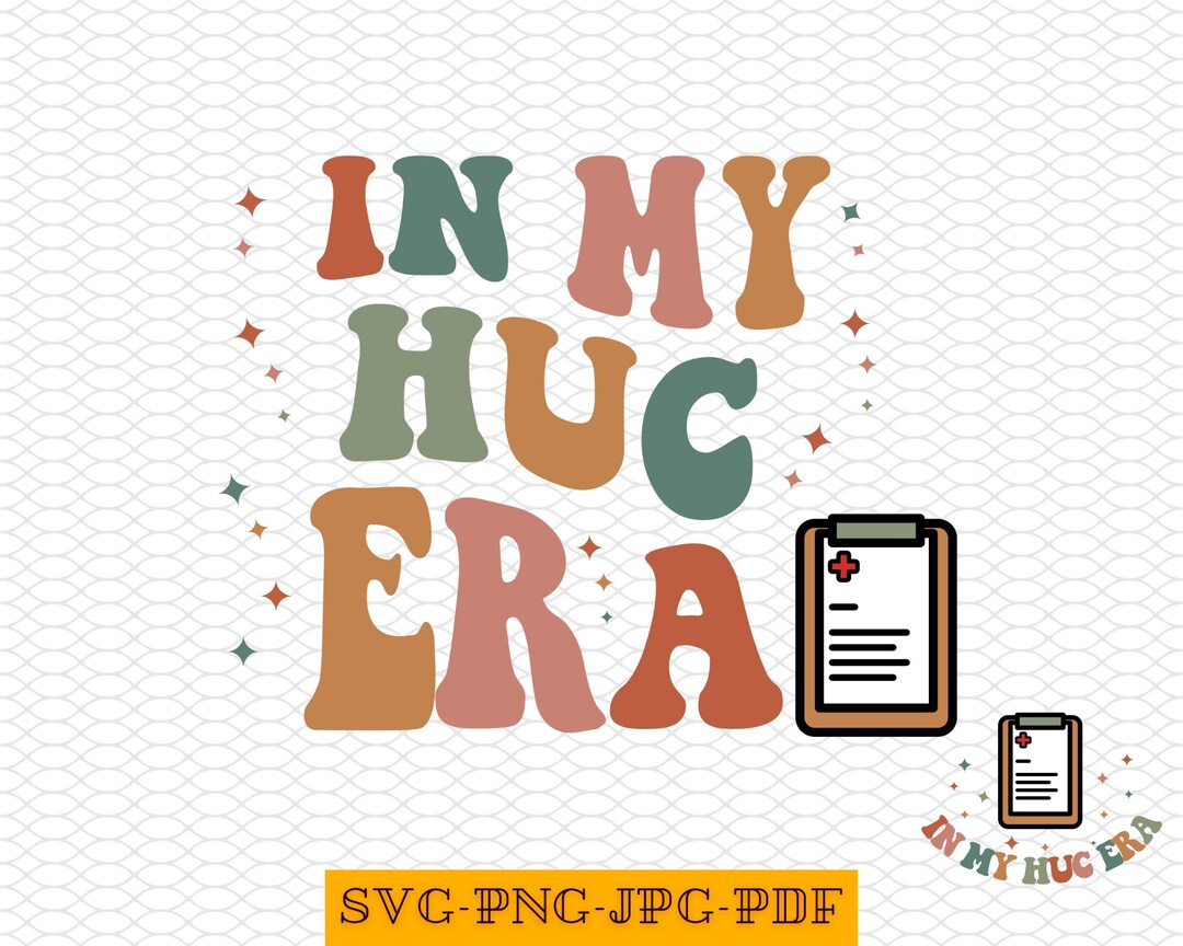 In My HUC Era Svg, in My HUC Era Png, in My Health Unit Coordinator Era ...