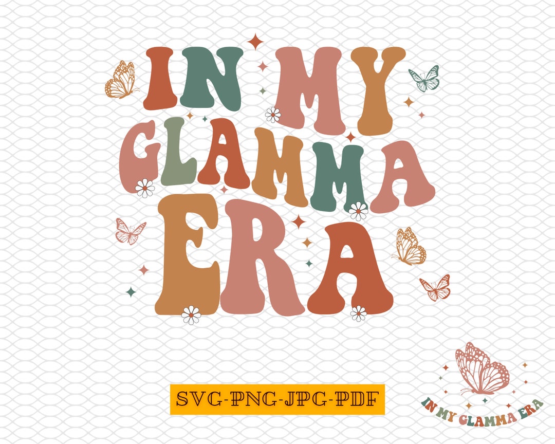 In My Glamma Era Svg, Png, Pdf, Jpg, Glamma Era SVG Png, Glamma Svg - Etsy