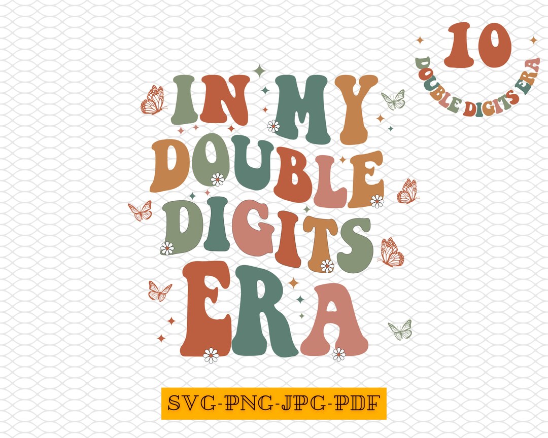 In My Double Digits Era Svg, in My Double Digits Era Png, 10th Birthday ...