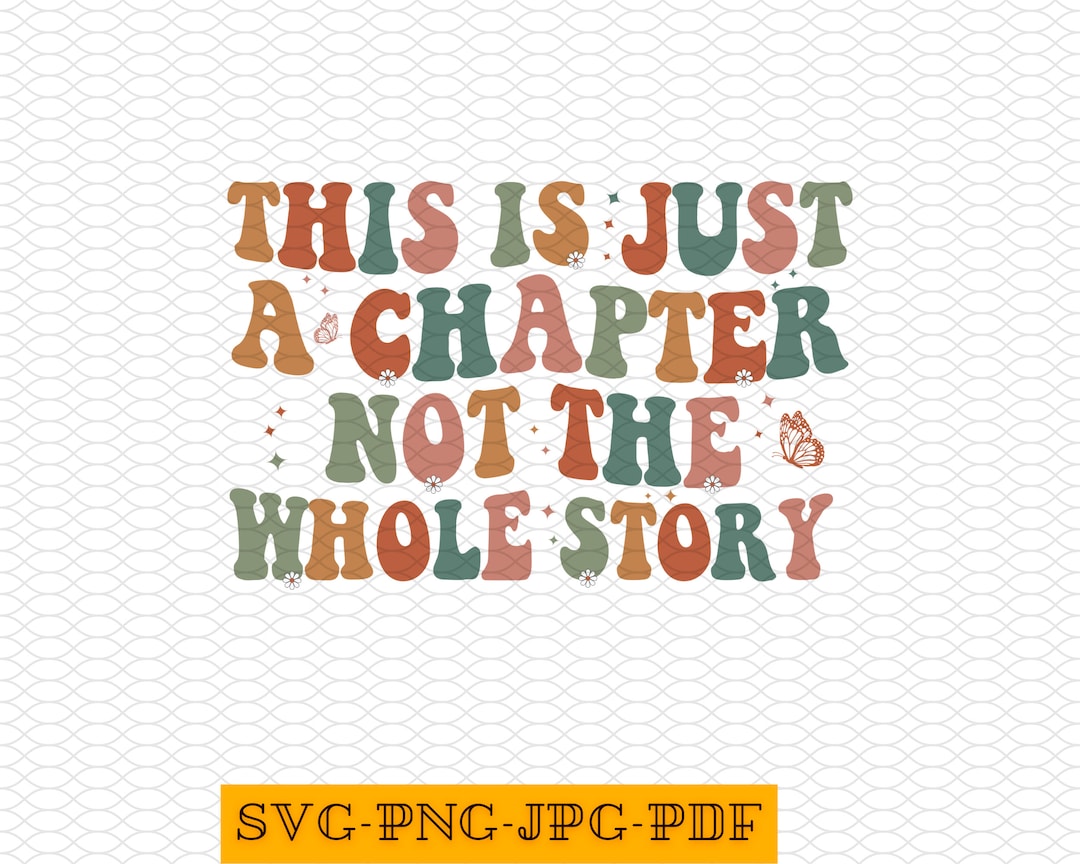 This is Just a Chapter Not the Whole Story SVG, Kindness Svg, Positive ...