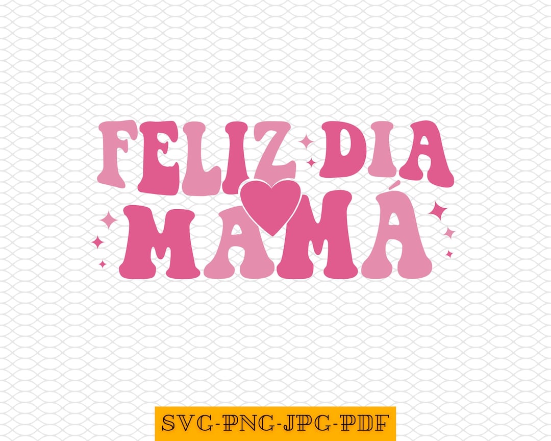 Feliz Dia Mama Svg, Spanish Mom Design Svg, Spanish Mama Svg, Feliz Dia ...