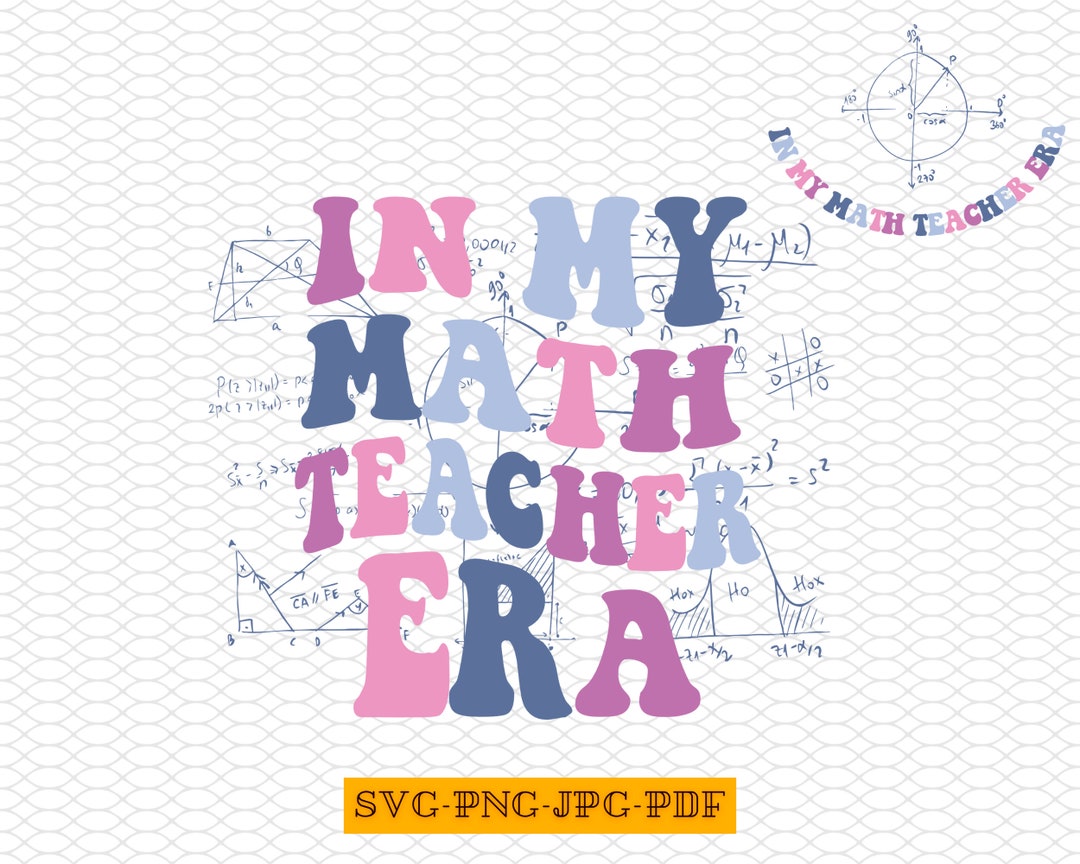 In My Math Teacher Era Svg, Math Lover Svg, Math Teacher Gift Svg, Back ...