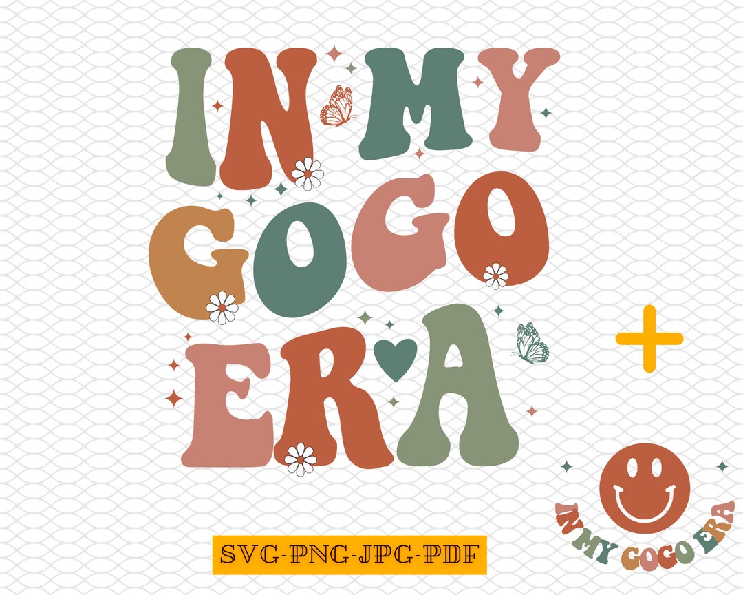 In My Gogo Era Svg, in My Gogo Era Png, Gogo Era Svg, Gogo Era Png ...
