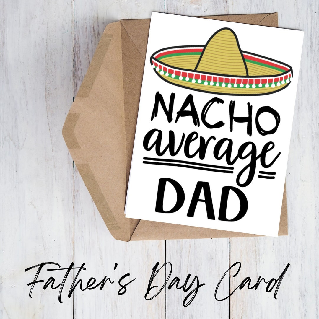 Happy Father's Day Card, Nacho Average Dad, Printable, Digital Card ...
