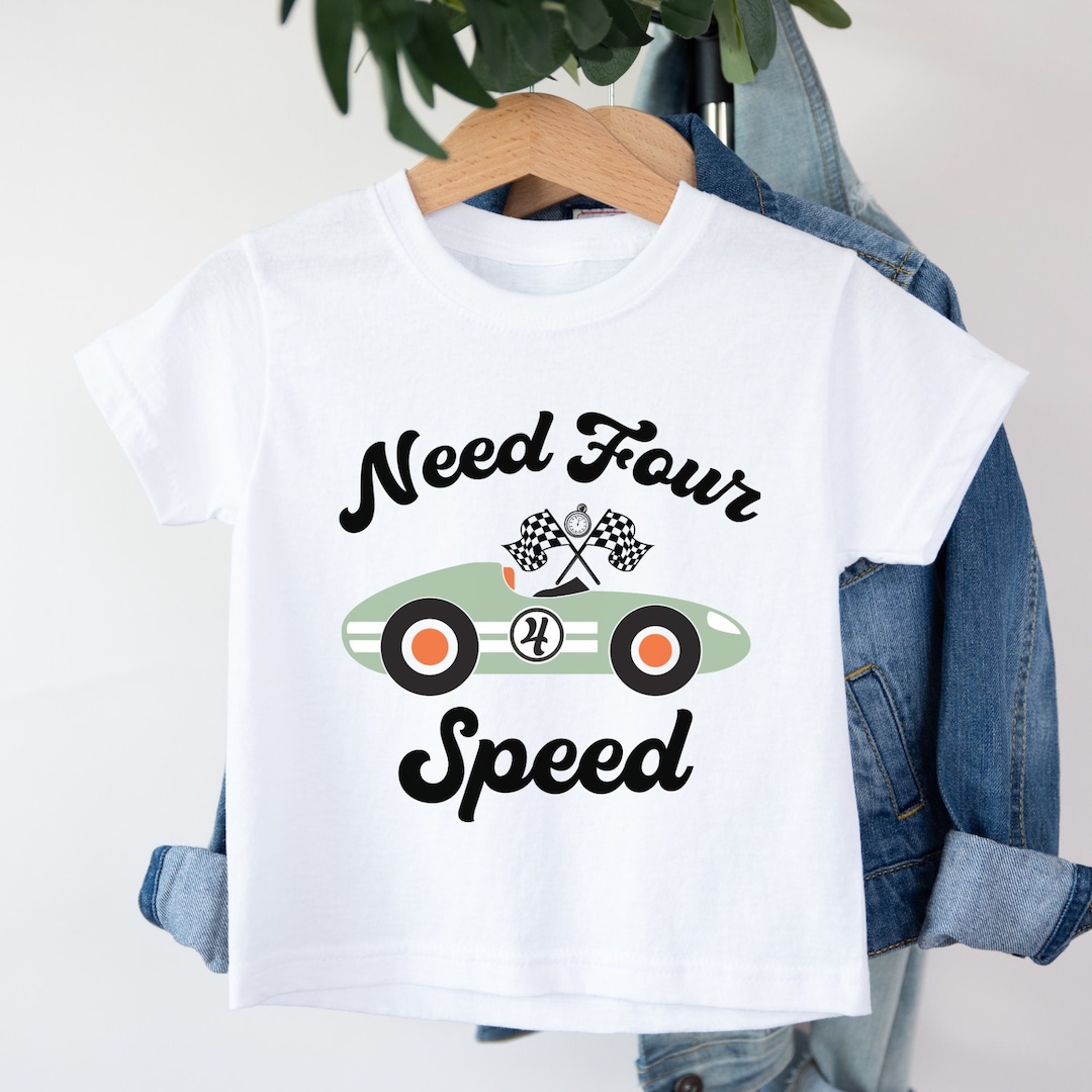 Need Four Speed Birthday Shirt, 4th Race Car Birthday Outfit, Cars 4th ...