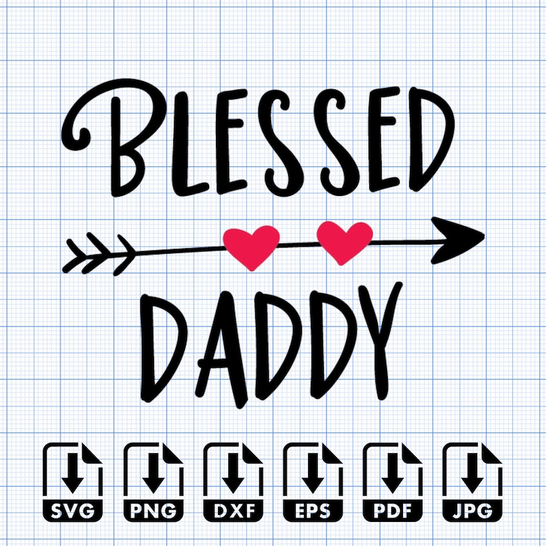 Blessed Daddy, SVG, Png, Eps, Dxf, Pdf, Digital Cut File, Circuit Maker, Silhouette Cameo 4 ...