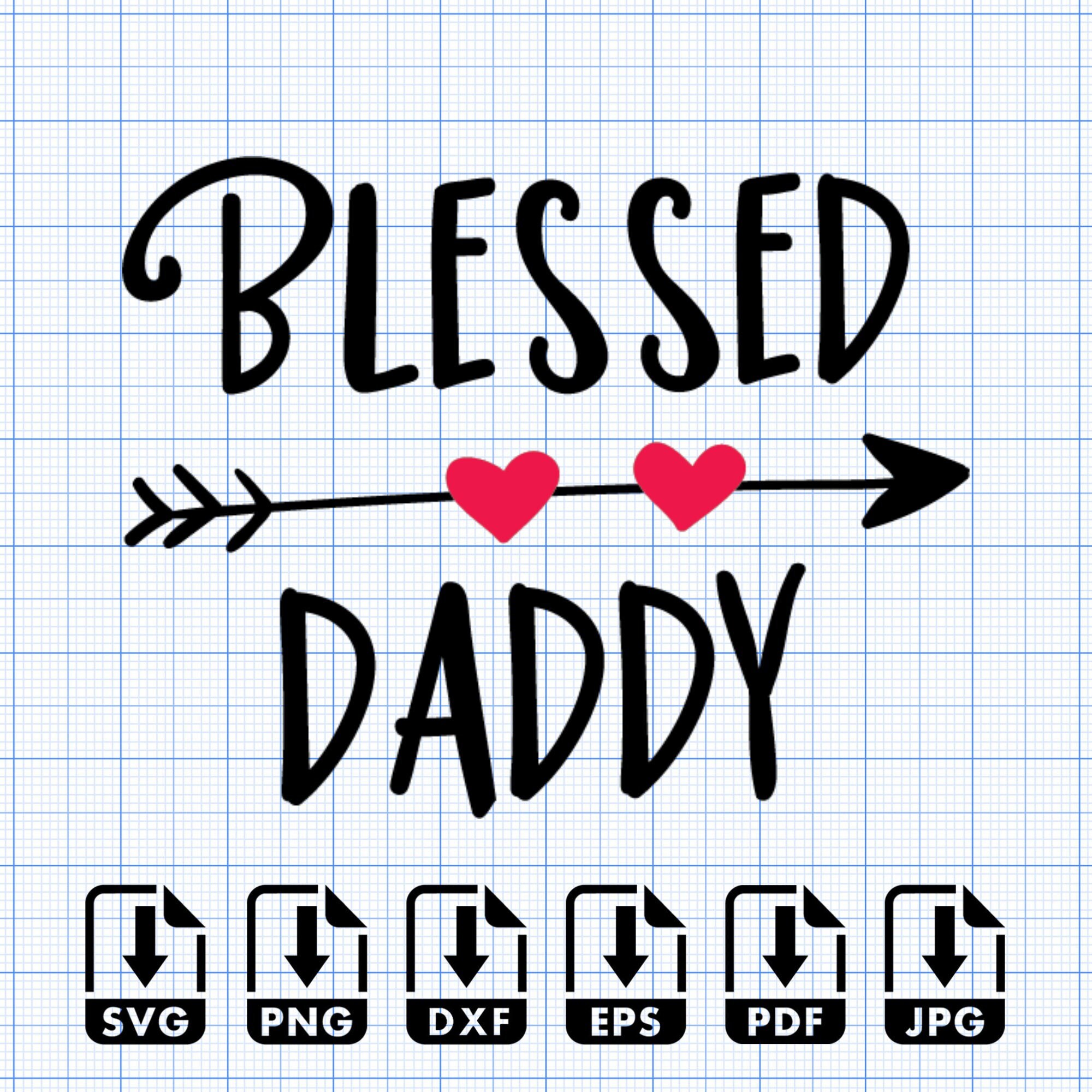 Blessed Daddy, SVG, Png, Eps, Dxf, Pdf, Digital Cut File, Circuit Maker, Silhouette Cameo 4 ...
