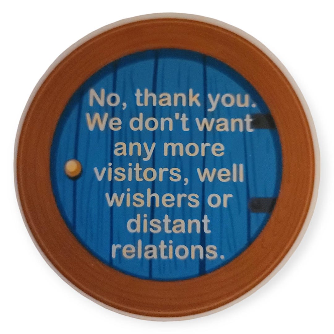 No, Thank You. We Don't Want Any More Visitors, Well Wishers, or Distant Relations. Lord of the ...