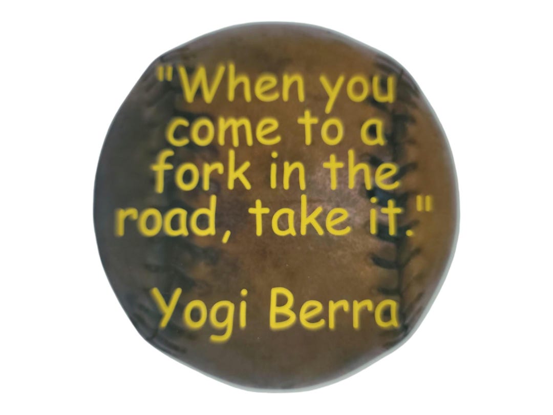 Great Baseball Quotes - "when You Come to a Fork in the Road, Take It ...