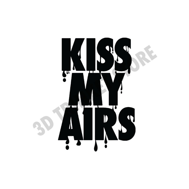 Kiss My Airs - Dripping SVG Digital File | Digital Artwork SVG ...