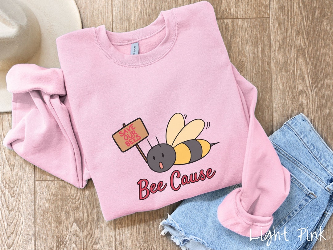 The Bee Cause Sweatshirt, Gift This Funny Because Beekeeping Sweater to ...