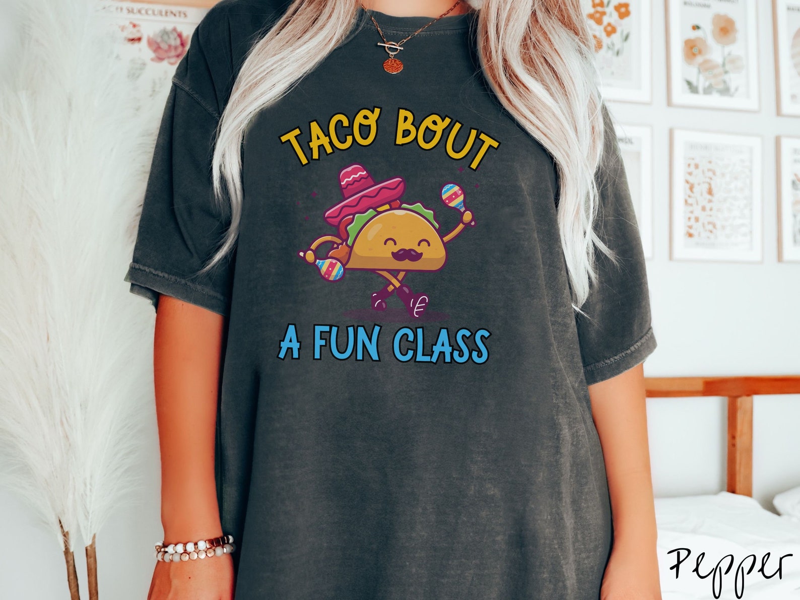 The Taco Bout a Fun Class Teacher Comfort Colors Shirt, Gift This Cinco ...