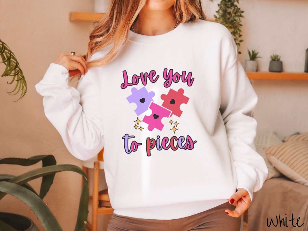 Love You to Pieces Valentine's Sweatshirt, V-day Puzzle Pun Gift - Etsy
