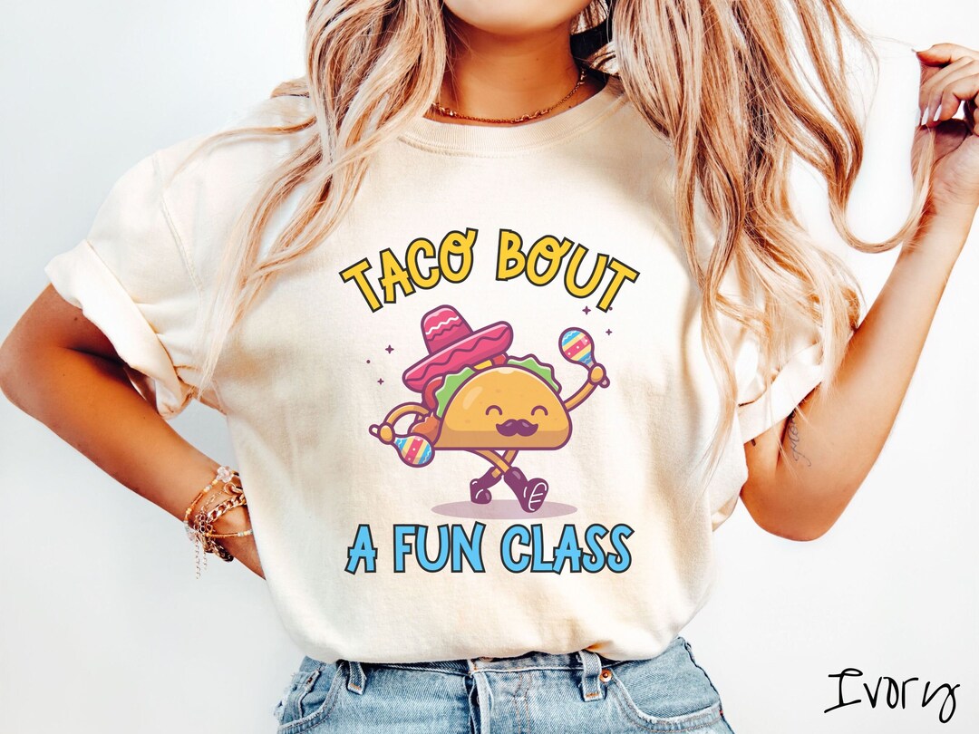 The Taco Bout a Fun Class Teacher Comfort Colors Shirt, Gift This Cinco ...