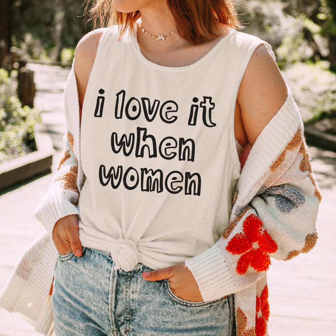 I Love It When Women - Feminist Queer Shirt, Comfort Colors® Tank ...