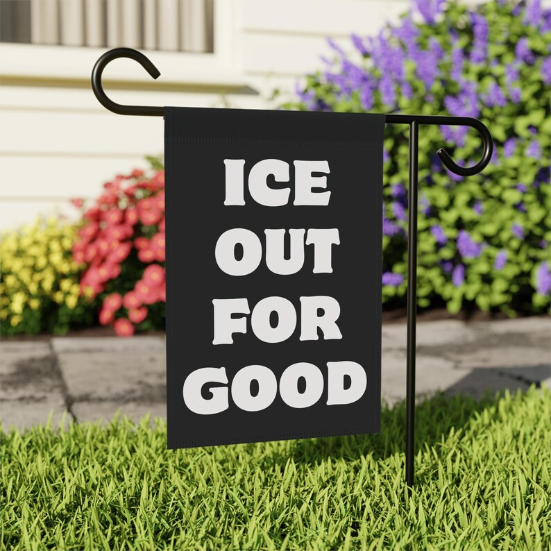 ICE Out for Good Garden Flag: Anti ICE Yard Sign - Etsy