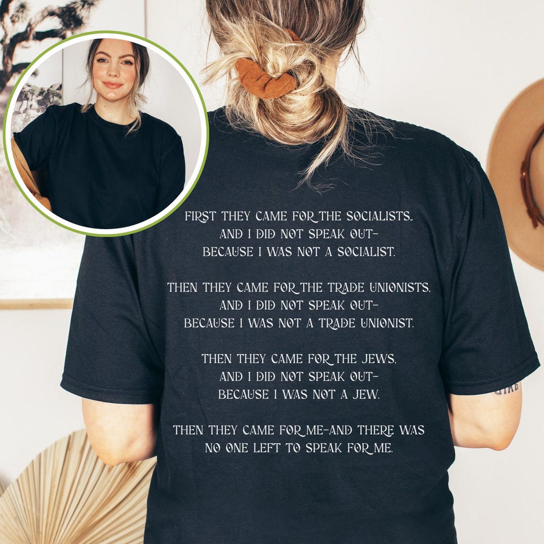 BACK PRINT - First They Came for Shirt, Martin Niemöller Poem, US ...