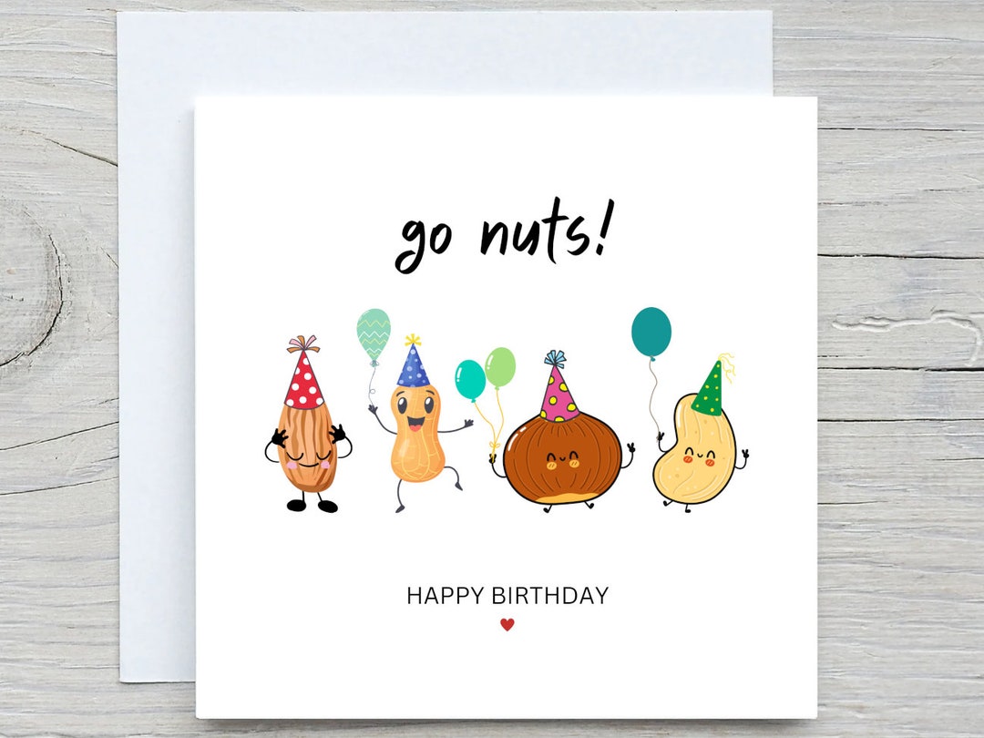 Funny Birthday Card, Go Nuts, Its Your Birthday Card, for Him, for Her ...