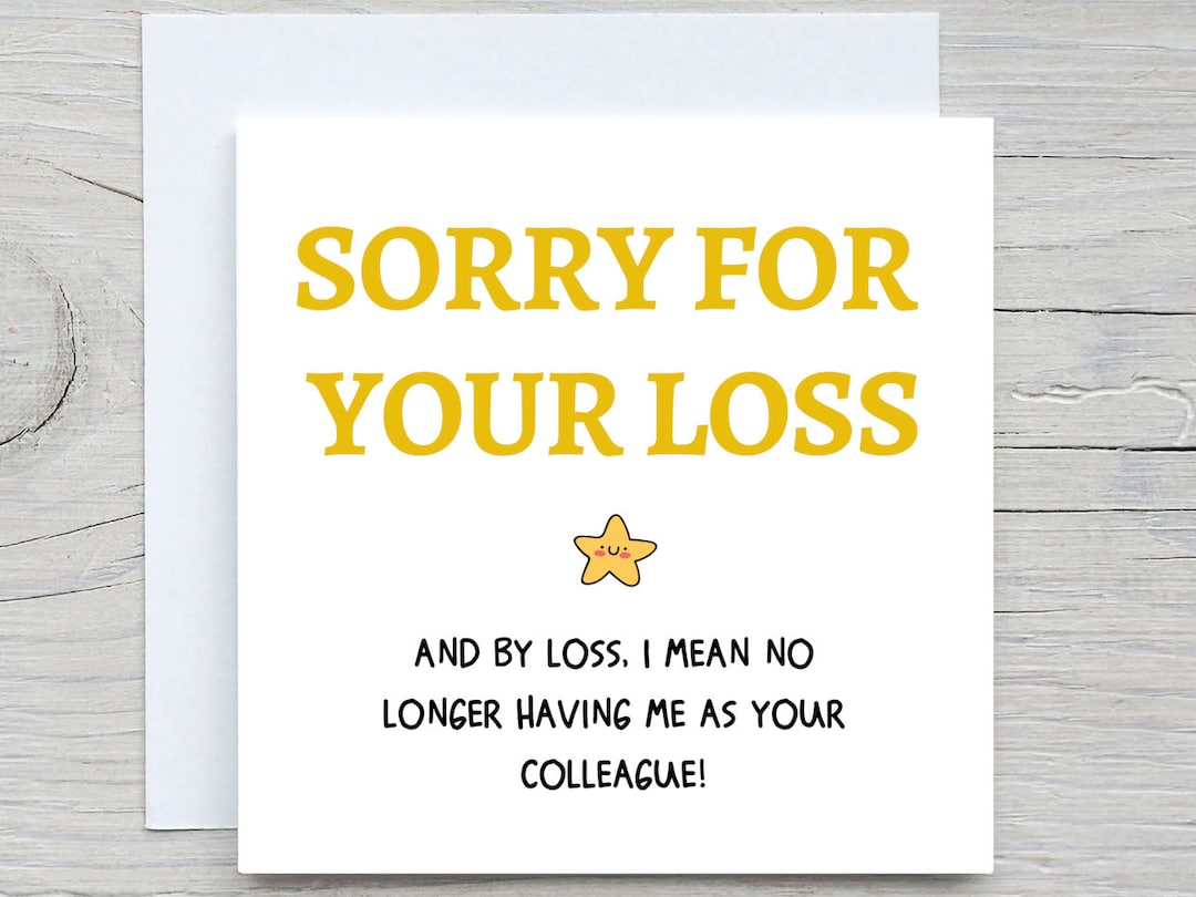 Personalised New Job Card, Sorry for Your Loss, No Longer Having Me as ...