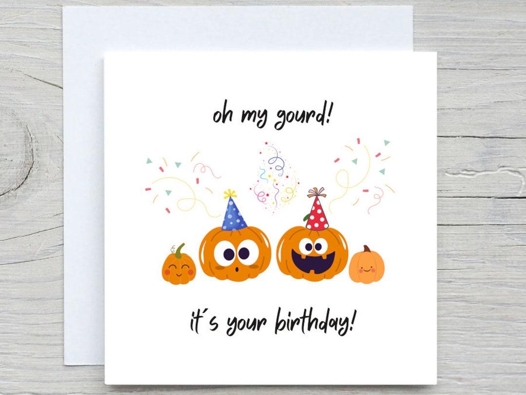 October Birthday Card, Funny Card, Oh My Gourd It's Your Birthday Card ...