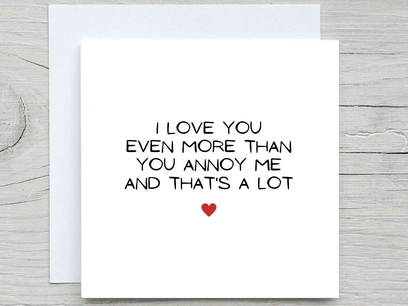 Anniversary Card, I Love You Even More Than You Annoy Me , Love Card, Romantic Card - Etsy