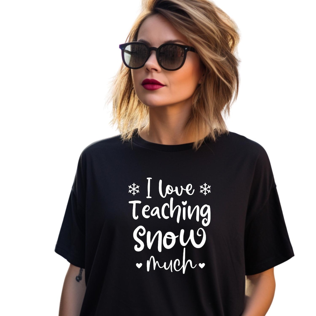 I Love Teaching Snow Much Shirt - Funny Teacher Christmas Tee - Etsy