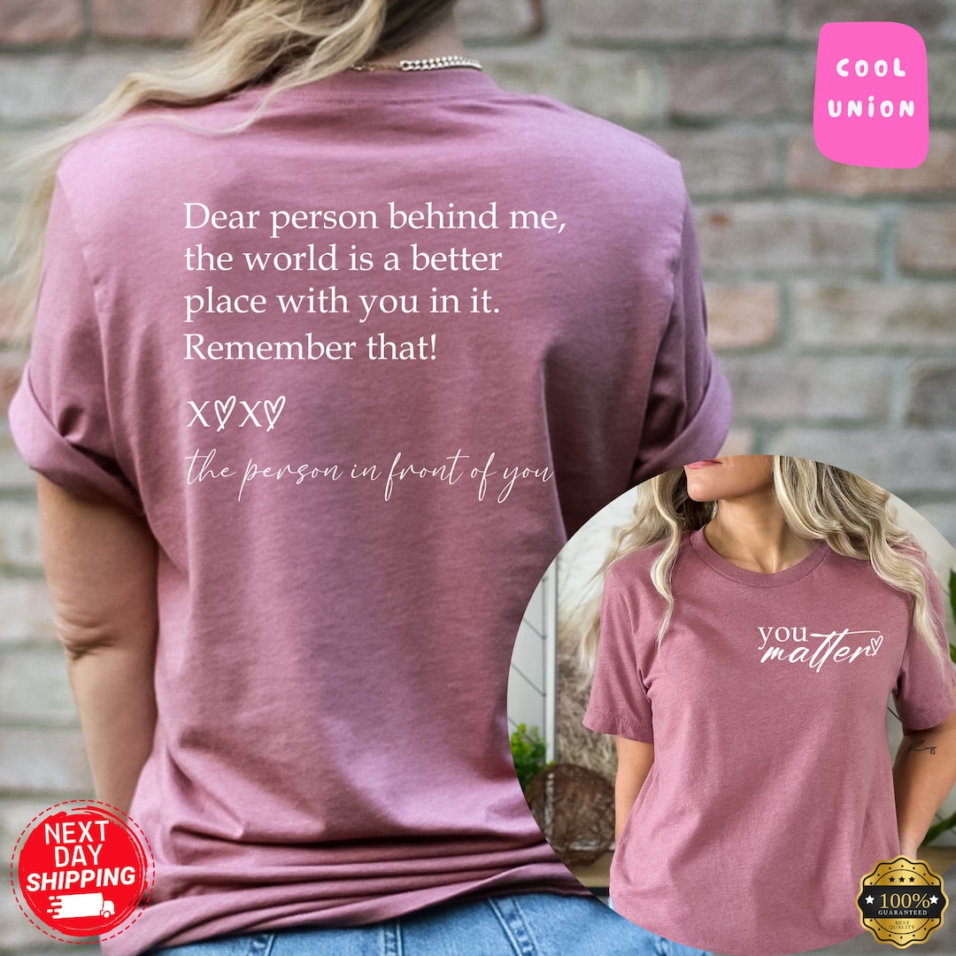Dear Person Behind Me Shirt, You Matter Shirt, You Are Enough Shirt ...