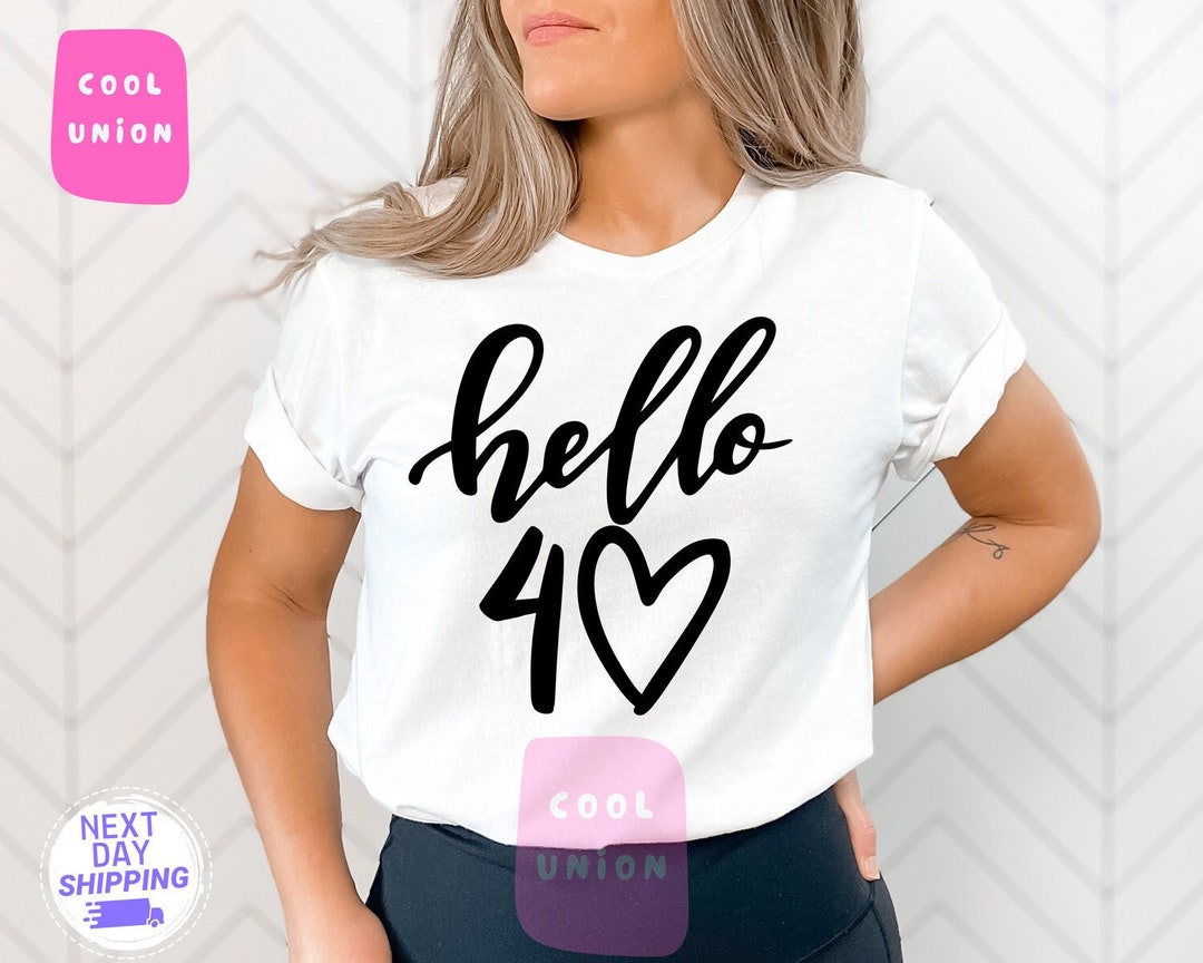 Hello Forty Birthday Shirt, Hello Forty Shirt, 40th Shirt, Forty AF ...