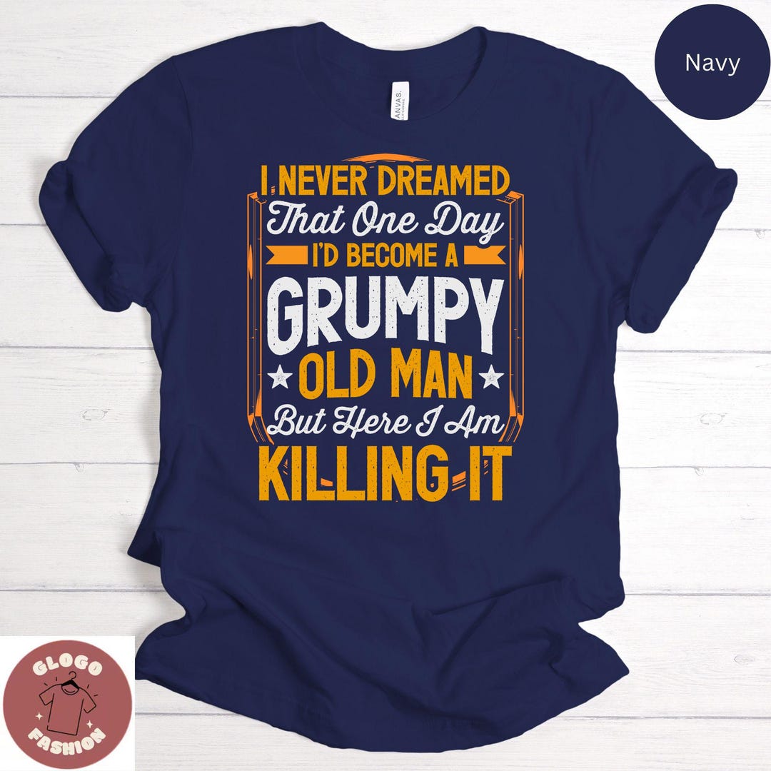 Become a Grumpy Old Man Funny Saying Father's Day Retirement Grandpa ...