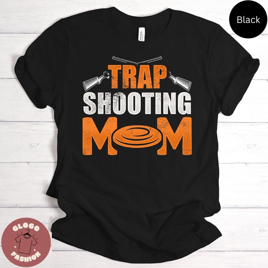Trap Shooting Mom Shirt, Best Trap Shooter Hobby Tee, Best Gift for ...