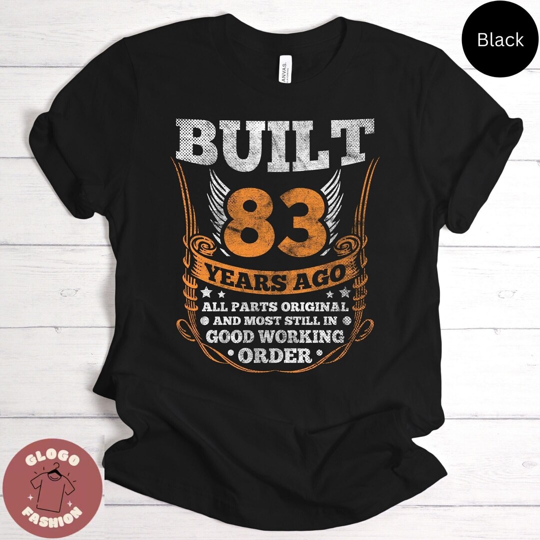 Built 83 Years Ago Joke Shirt Birthday Celebration Tee for 83rd ...