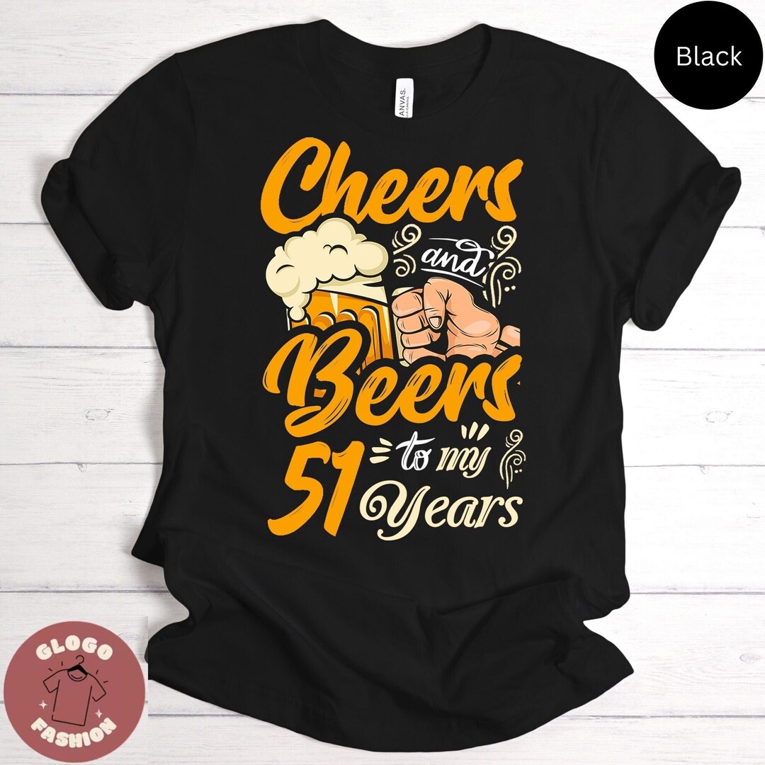 Cheers Beers 51 Years Old 51st Birthday Senior Aging Golden Age Elderly ...