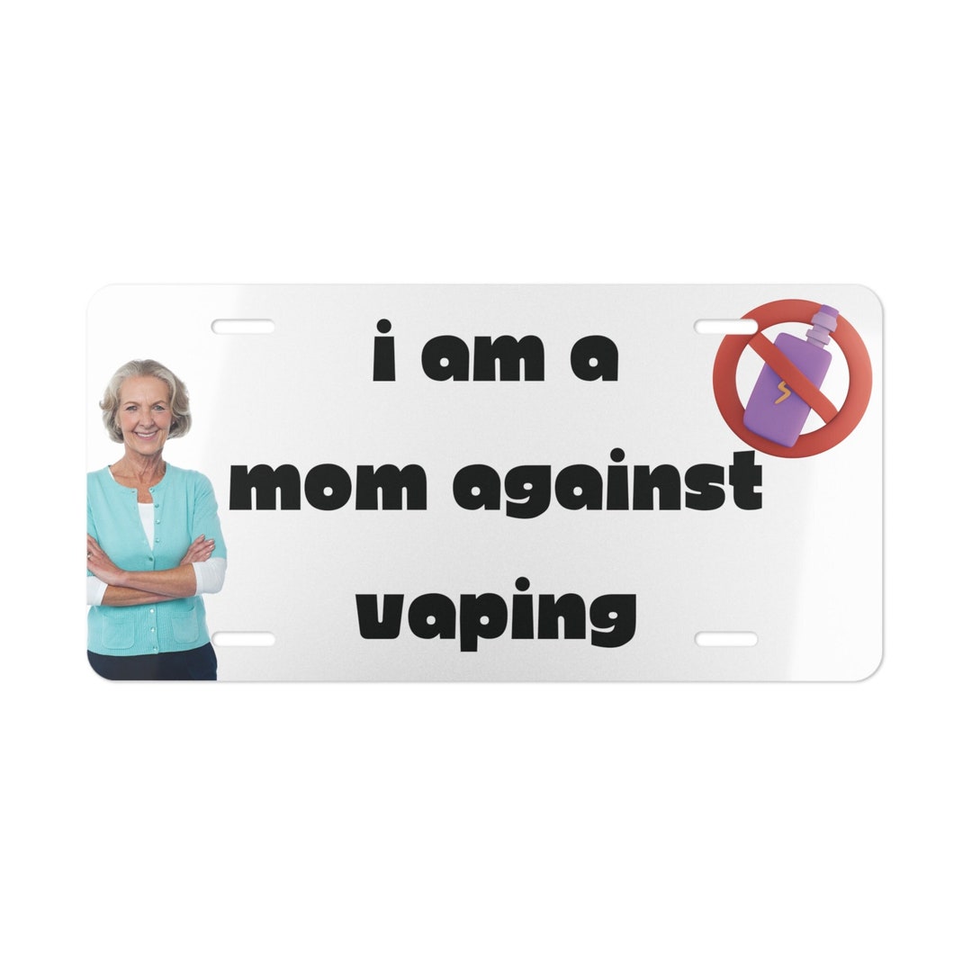 I Am A Mom Against Vaping Aluminum Vanity Plate Frame Funny Gift for ...