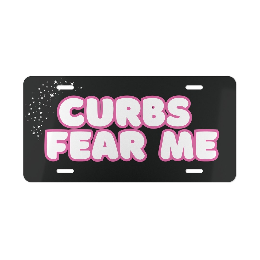 Curbs Fear Me Vanity License Plate, Funny Vanity Plate, Tiktok, Gen Z ...