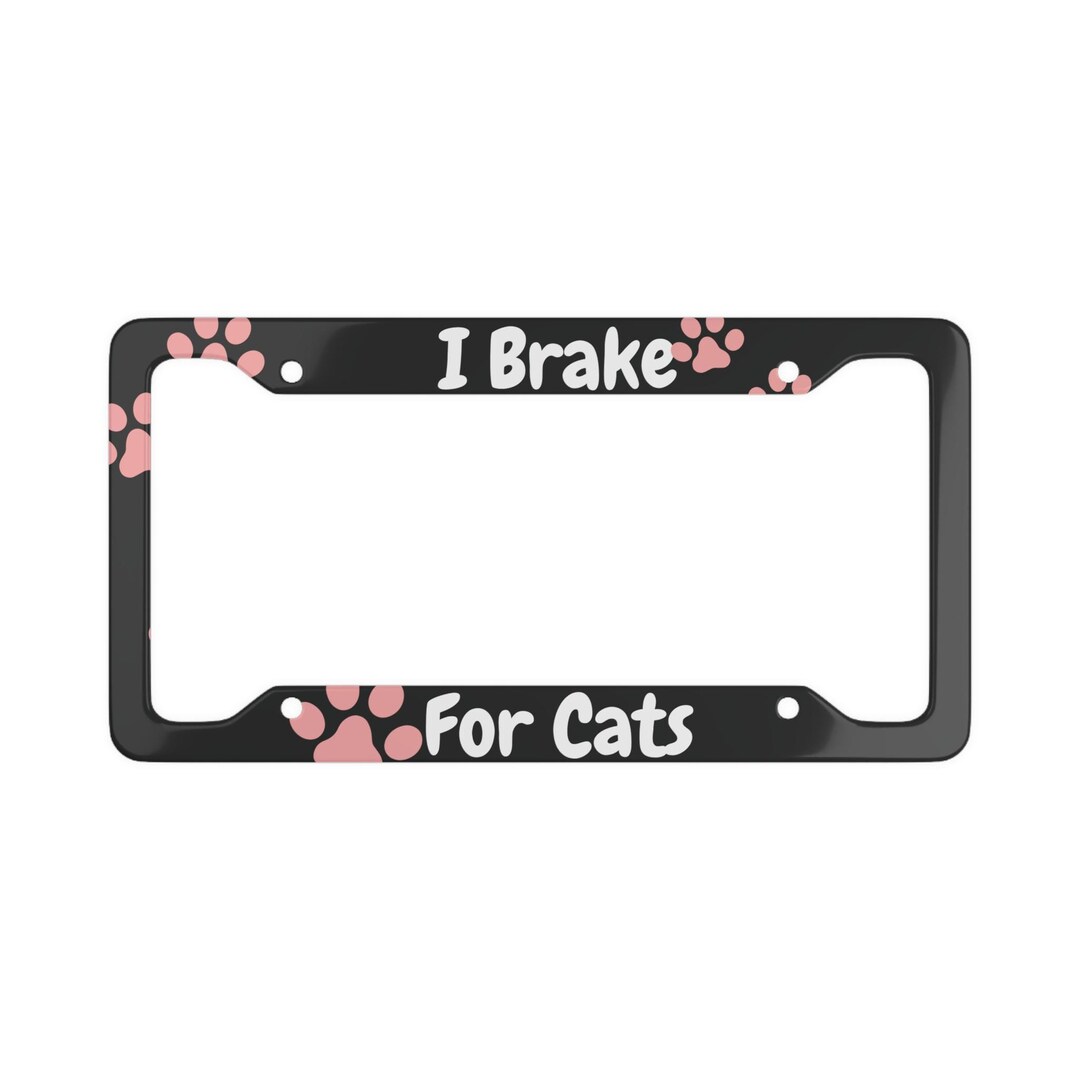 Ultra Slim I Brake for Cats Aluminum License Frame Cat Mom Gift for Her ...