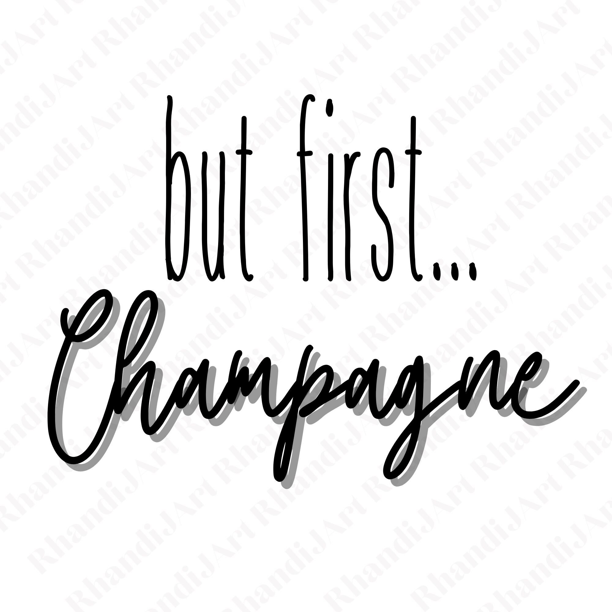 But First...champagne, Champagne Svg, Drinking Svg, Drunk Svg, Alcohol ...