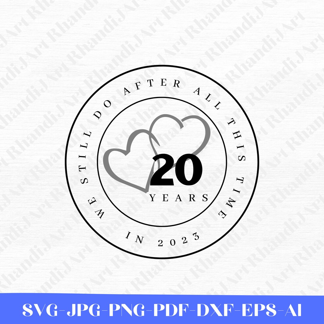 20 Year Anniversary Svg Wedding Anniversary Svg We Still Do - Etsy